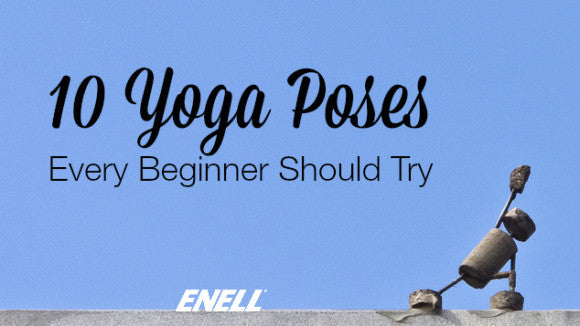 10 Yoga Poses Every Beginner Should Try – Enell