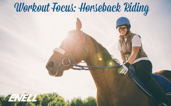 5 Reasons Horseback Riding Really is a Workout – Enell